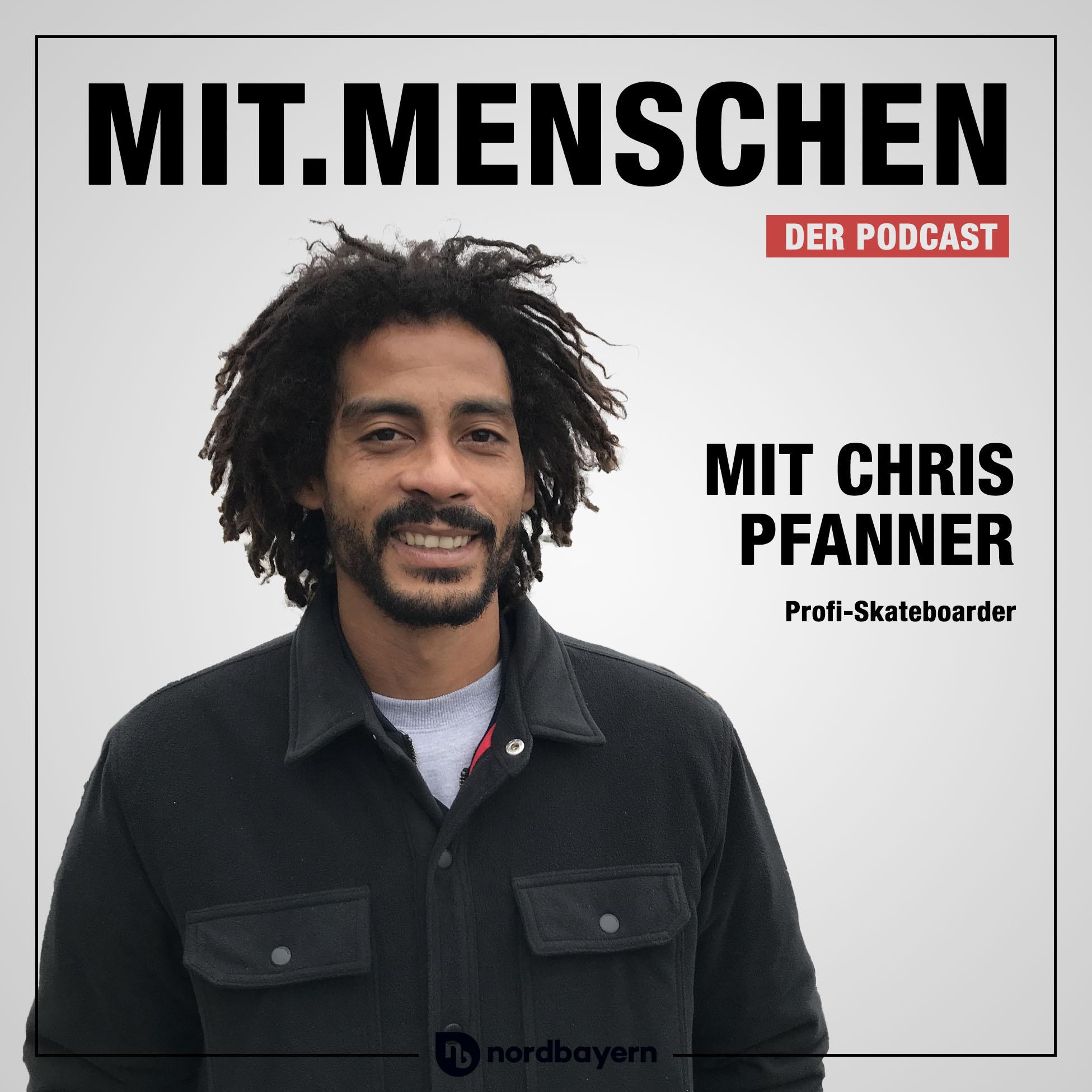Mit.Menschen: Chris Pfanner - vom ängstlichen Jungen zum Skateboard-Profi
